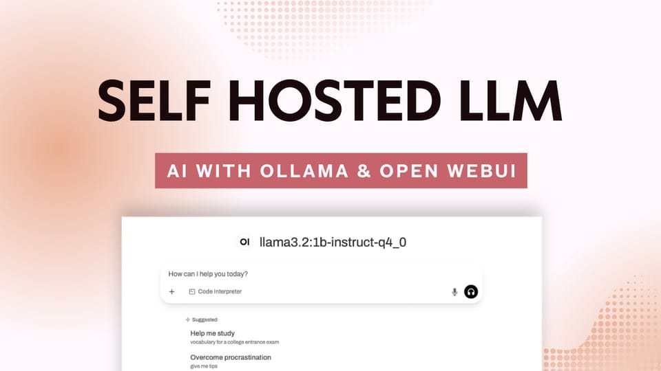 Self-Hosted Private LLM using Ollama and Open WebUI